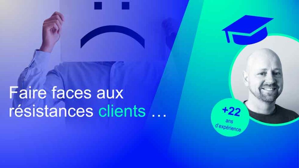 Formation: Comment faire face aux résistances des clients ? - La ...
